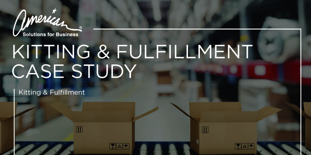 Kitting & Fulfillment | Case Study – American Solutions for Business Blog